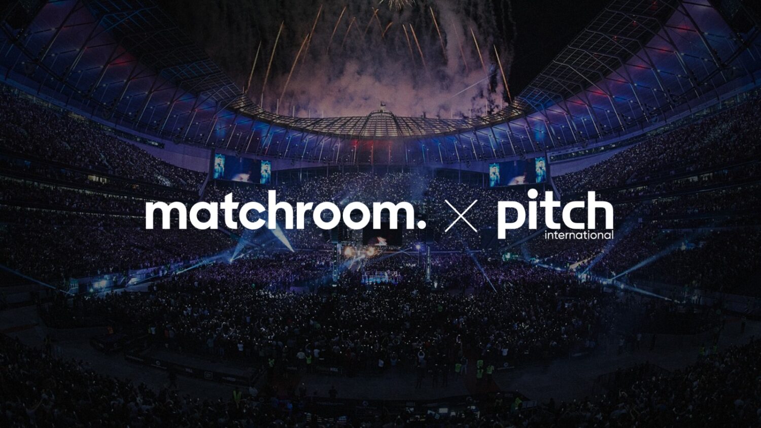 MATCHROOM GROUP AND PITCH INTERNATIONAL STRIKES NEW GLOBAL PARTNERSHIP ...